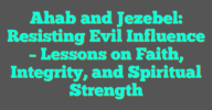 Ahab And Jezebel: Resisting Evil Influence – Lessons On Faith ...