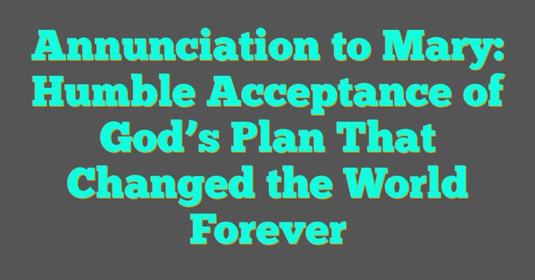 Annunciation To Mary: Humble Acceptance Of God’s Plan That Changed The ...