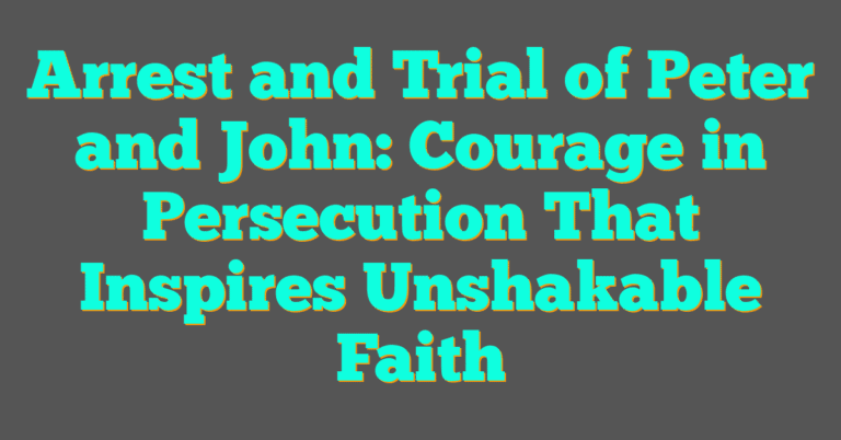 Arrest And Trial Of Peter And John: Courage In Persecution That ...