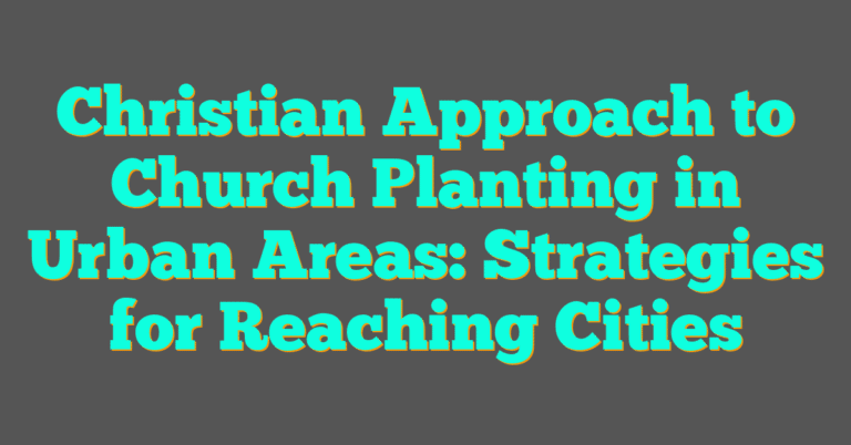 Christian Approach To Church Planting In Urban Areas: Strategies For ...