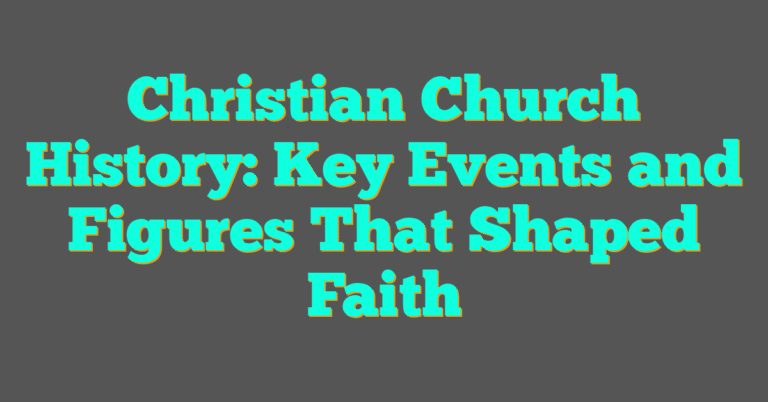Christian Church History: Key Events And Figures That Shaped Faith ...