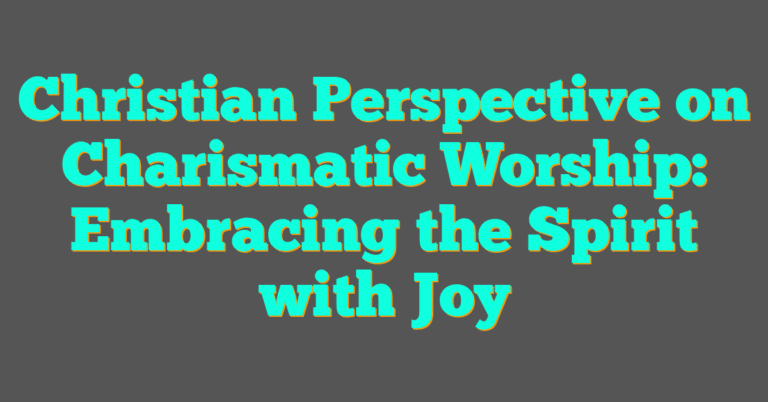 Christian Perspective On Charismatic Worship: Embracing The Spirit With ...