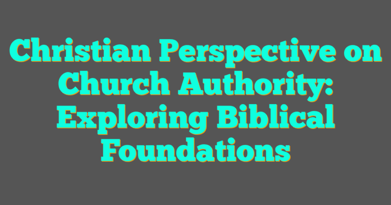 Christian Perspective On Church Authority: Exploring Biblical ...