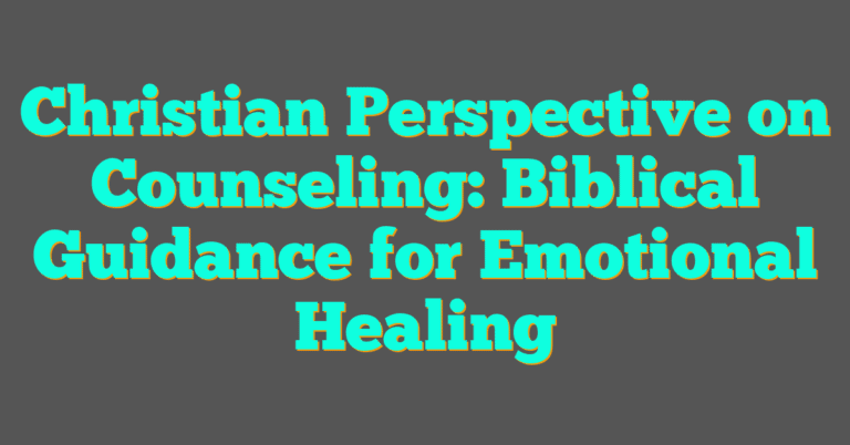Christian Perspective On Counseling: Biblical Guidance For Emotional ...