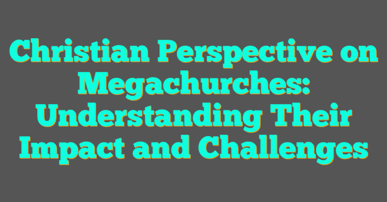 Christian Perspective On Megachurches: Understanding Their Impact And ...