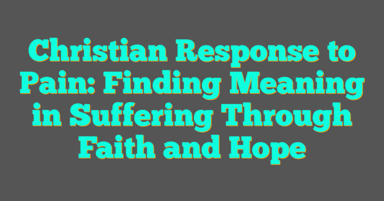 Christian Response To Pain: Finding Meaning In Suffering Through Faith ...