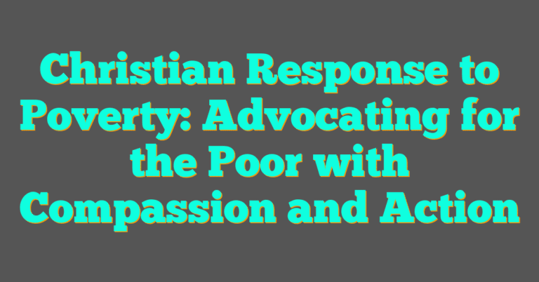 Christian Response To Poverty: Advocating For The Poor With Compassion ...