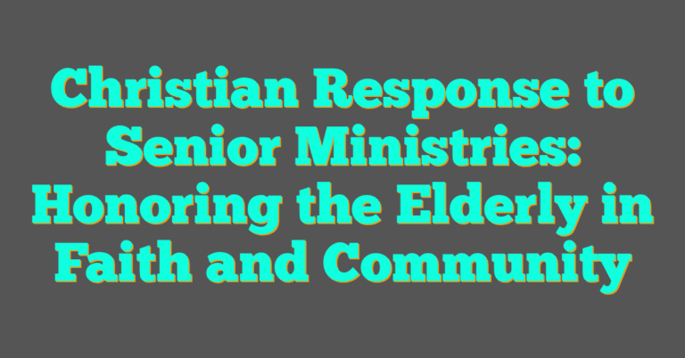 Christian Response To Senior Ministries: Honoring The Elderly In Faith ...