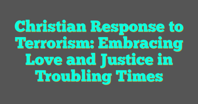 Christian Response To Terrorism: Embracing Love And Justice In ...