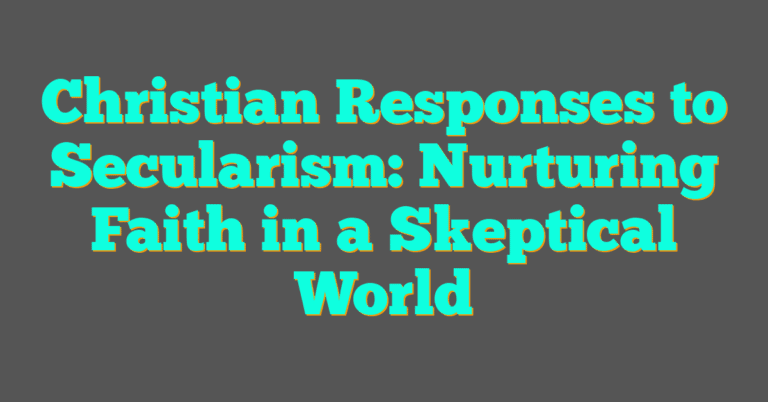 Christian Responses To Secularism: Nurturing Faith In A Skeptical World ...