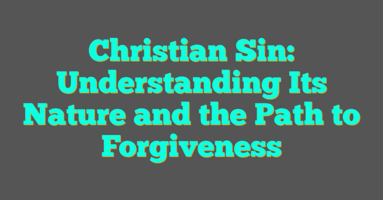 Christian Sin: Understanding Its Nature And The Path To Forgiveness ...