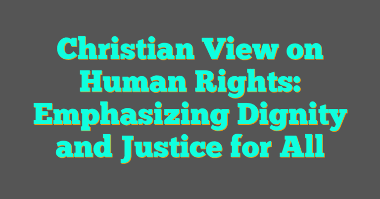 Christian View On Human Rights: Emphasizing Dignity And Justice For All ...