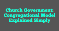 Church Government: Congregational Model Explained Simply - The Witness