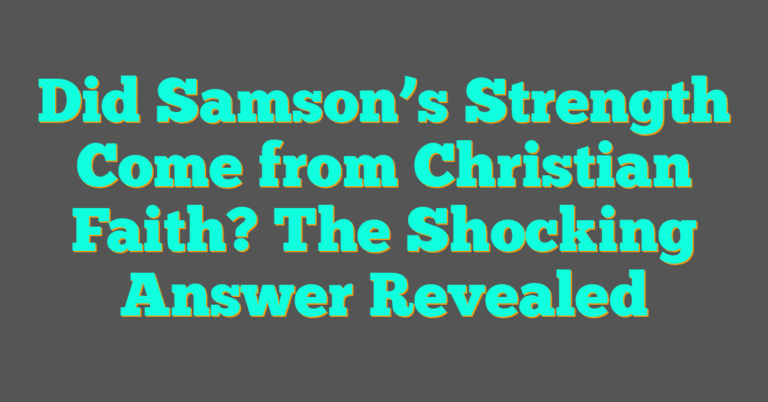 Did Samson’s Strength Come From Christian Faith? The Shocking Answer ...