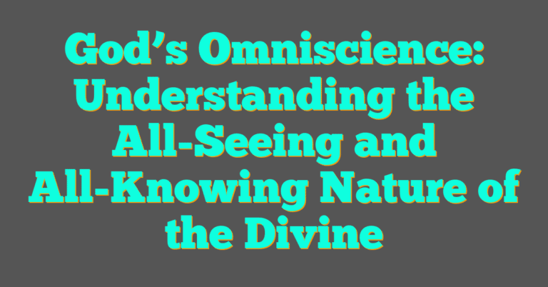 God's Omniscience: Understanding The All-Seeing And All-Knowing Nature ...