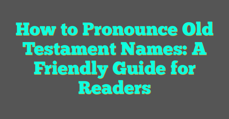 How To Pronounce Old Testament Names: A Friendly Guide For Readers ...