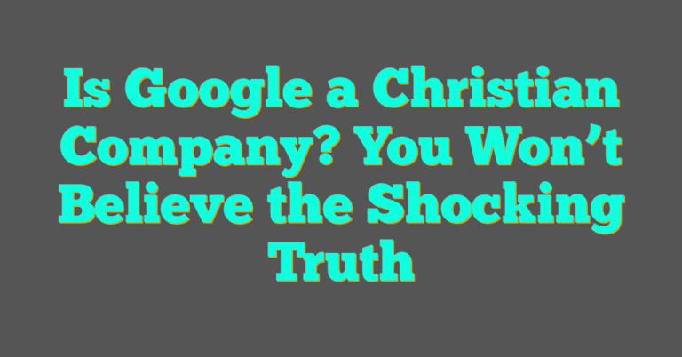Is Google A Christian Company? You Won't Believe The Shocking Truth ...