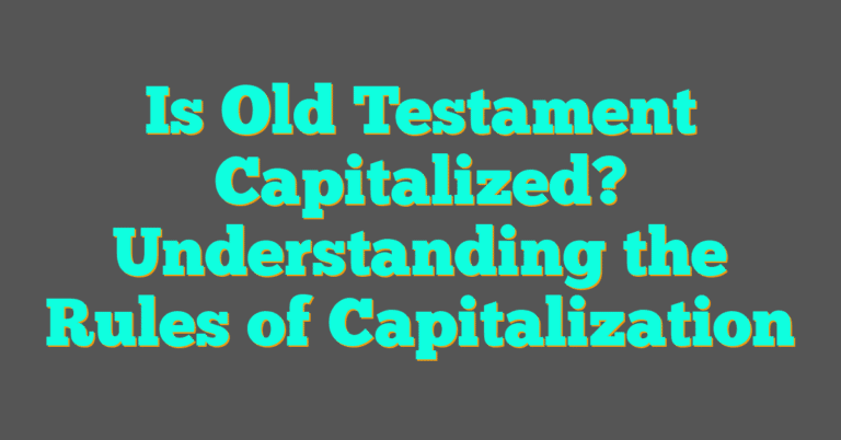 Is Old Testament Capitalized? Understanding The Rules Of Capitalization ...