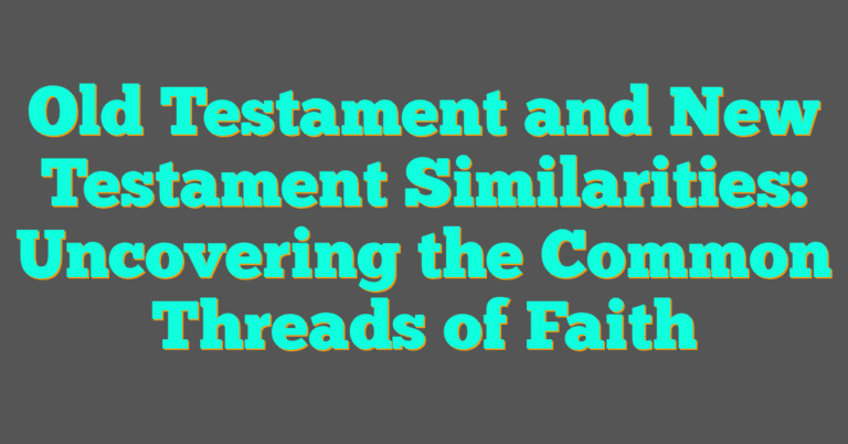 Old Testament And New Testament Similarities: Uncovering The Common ...