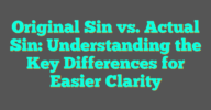 Original Sin Vs. Actual Sin: Understanding The Key Differences For ...