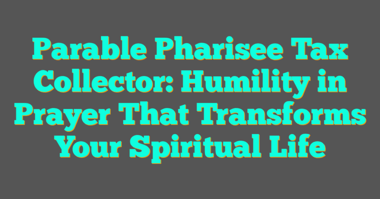 Parable Pharisee Tax Collector: Humility In Prayer That Transforms Your ...