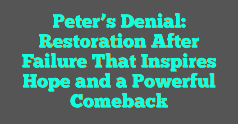 Peter’s Denial: Restoration After Failure That Inspires Hope And A ...
