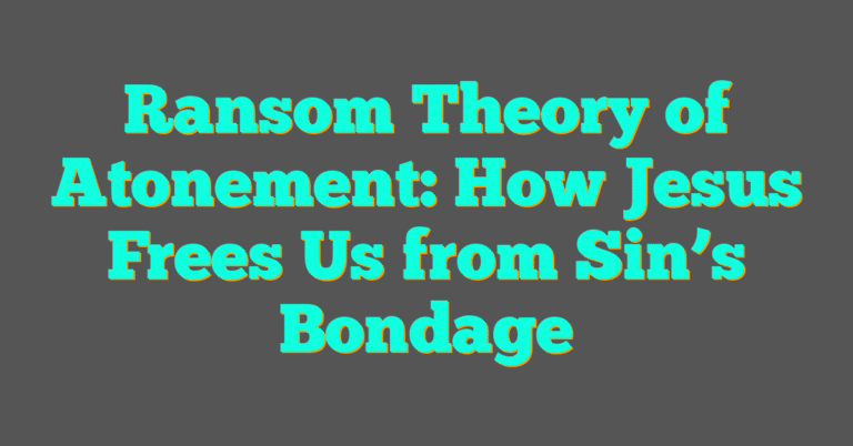 Ransom Theory Of Atonement: How Jesus Frees Us From Sin's Bondage - The ...