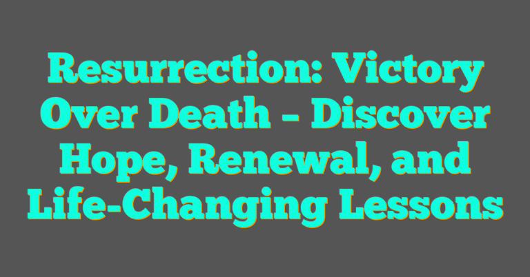 Resurrection: Victory Over Death – Discover Hope, Renewal, And Life ...