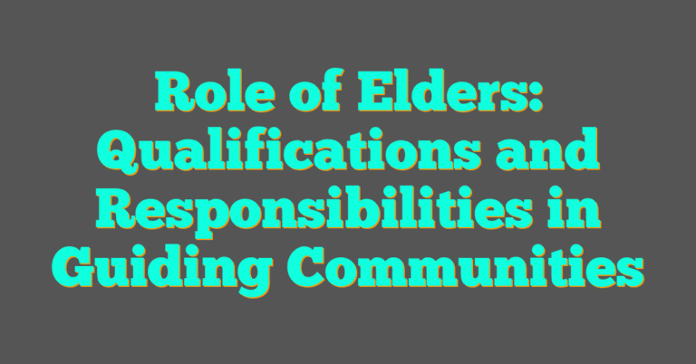 Role Of Elders: Qualifications And Responsibilities In Guiding ...