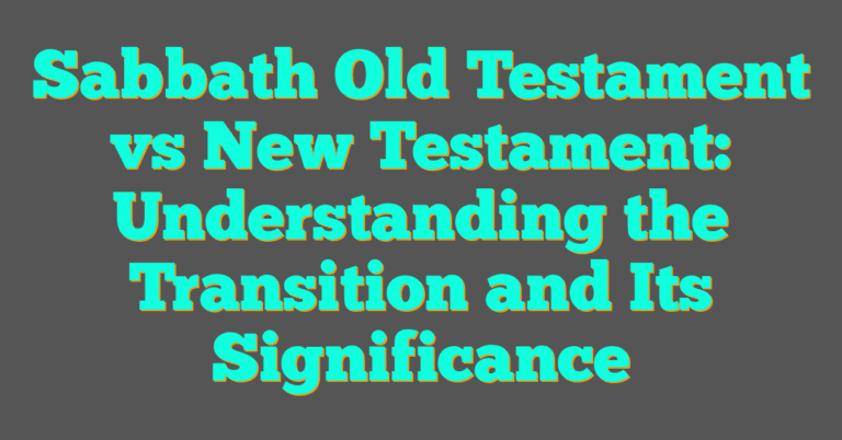 Sabbath Old Testament Vs New Testament: Understanding The Transition ...
