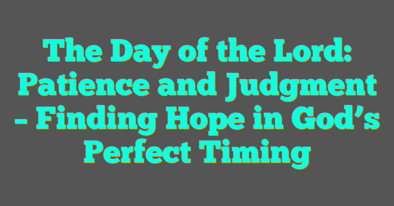 The Day Of The Lord: Patience And Judgment - Finding Hope In God’s ...