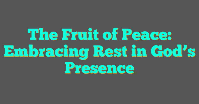 The Fruit Of Peace: Embracing Rest In God's Presence - The Witness