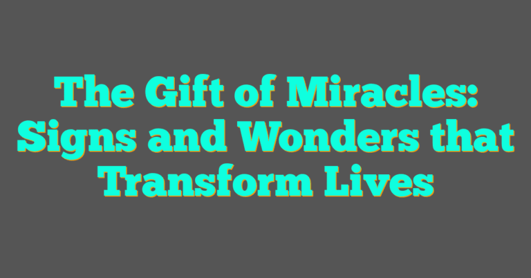 The Gift Of Miracles: Signs And Wonders That Transform Lives - The Witness