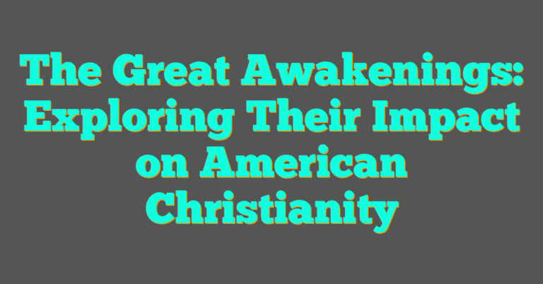The Great Awakenings: Exploring Their Impact On American Christianity ...