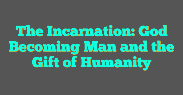 The Incarnation: God Becoming Man And The Gift Of Humanity - The Witness