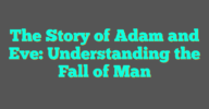 The Story Of Adam And Eve: Understanding The Fall Of Man - The Witness