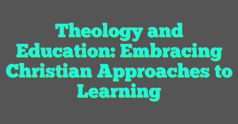 Theology And Education: Embracing Christian Approaches To Learning ...
