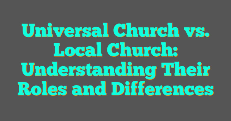 Universal Church Vs. Local Church: Understanding Their Roles And ...