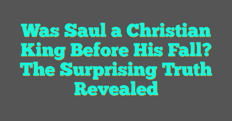 Was Saul A Christian King Before His Fall? The Surprising Truth ...