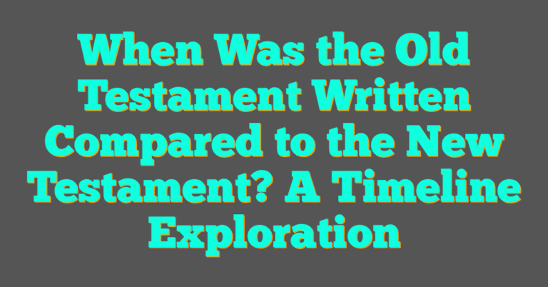 When Was The Old Testament Written Compared To The New Testament? A ...